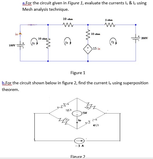 a. For the circuit given in Figure 1, evaluate the currents I1 I2 using Mesh analysis technique ...