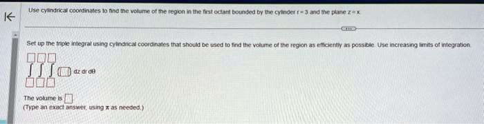 SOLVED: Texts: Use cylindrical coordinates to find the volume of the ...
