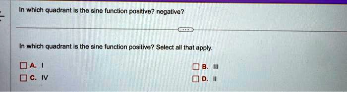 In which quadrant is the sine function positive? negative? In which ...