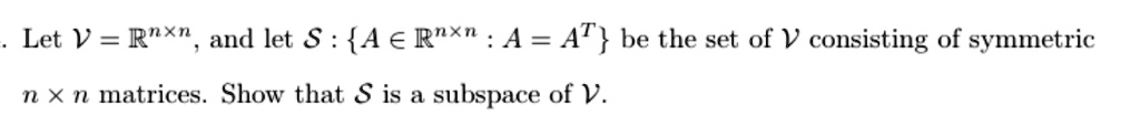 SOLVED: Let V = Rnxn and let S : A € R SOLVED: Let V = Rnxn and let S : A € R