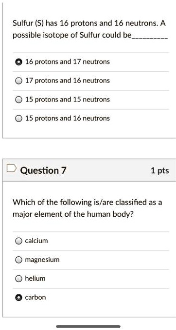 Sulfur s has 16 protons and 16 neutrons possible isotope of...
