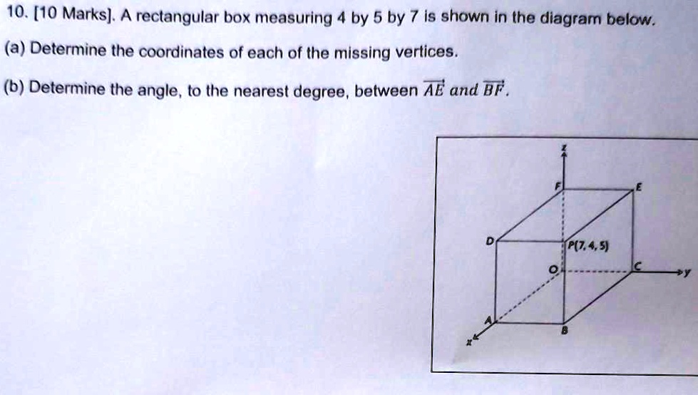 10. [10 Marks]. A rectangular box measuring 4 by 5 by 7 is shown in the ...