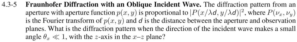 SOLVED: 4.3-5 Fraunhofer Diffraction with an Oblique Incident Wave.The diffraction pattern from ...