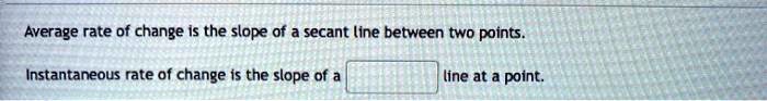 SOLVED: Average rate of change Is the slope of secant line between two ...
