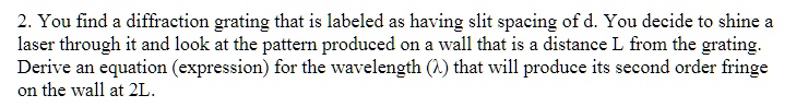 SOLVED: 2 . You find diffraction grating that is labeled as having slit ...
