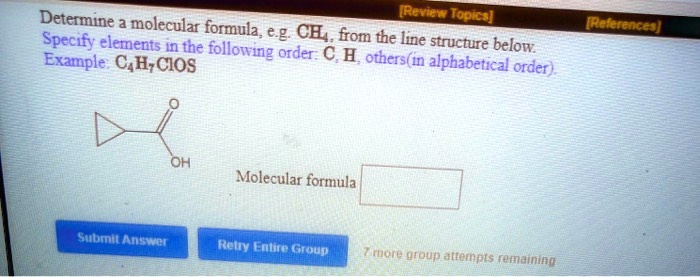 SOLVED: Petier Determine 3 molecular formula, Topics eg CE, Specify elements in the from the ...