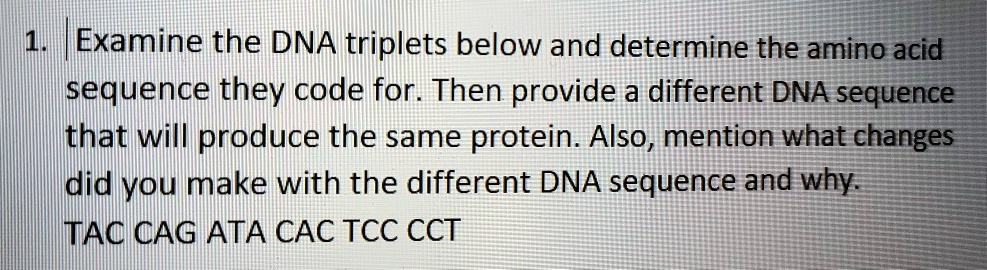 SOLVED: Examine the DNA triplets below and determine the amino acid ...