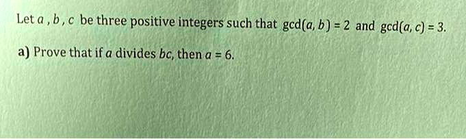 Let a, b, c be three positive integers such that gcd(a, b) = 2 and gcd ...