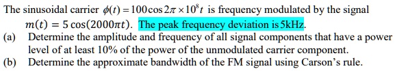 SOLVED: The sinusoidal carrier t)=100cos2 10t is frequency modulated by the signal m(t) = 5 cos ...