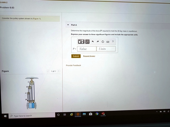 HW6-2 Problem 6.63 Consider the pulley system shown in (Figure 1). Part A Determine the ...