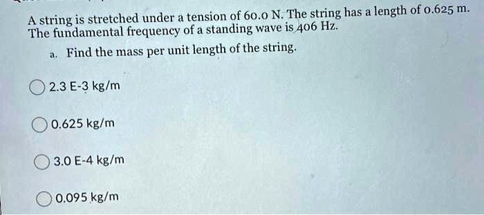 A string is stretched under a tension of 60.0 N. The string has a ...