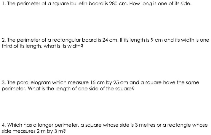 SOLVED: The perimeter of a square bulletin board is 280 cm How long is one of its side. 2. The ...