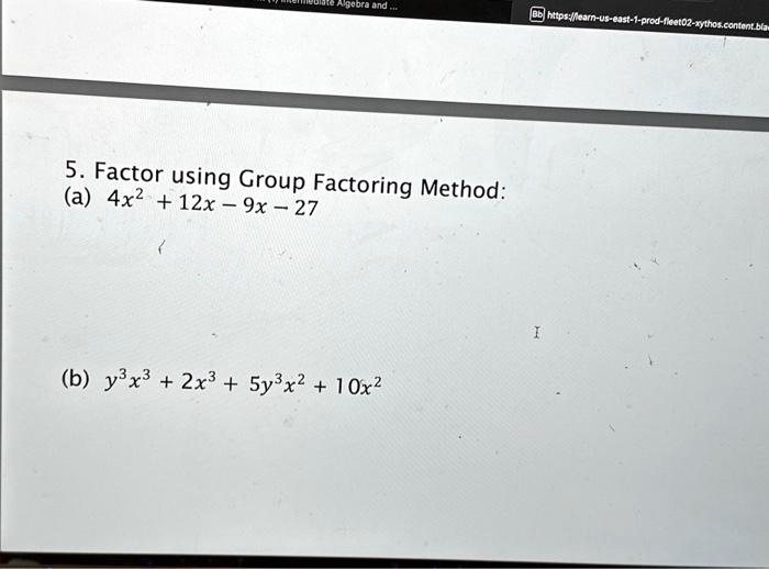 SOLVED: 5.Factor using Group Factoring Method: a4x2+12x-9x-27 by3x3+2x3+5y3x2+10x2
