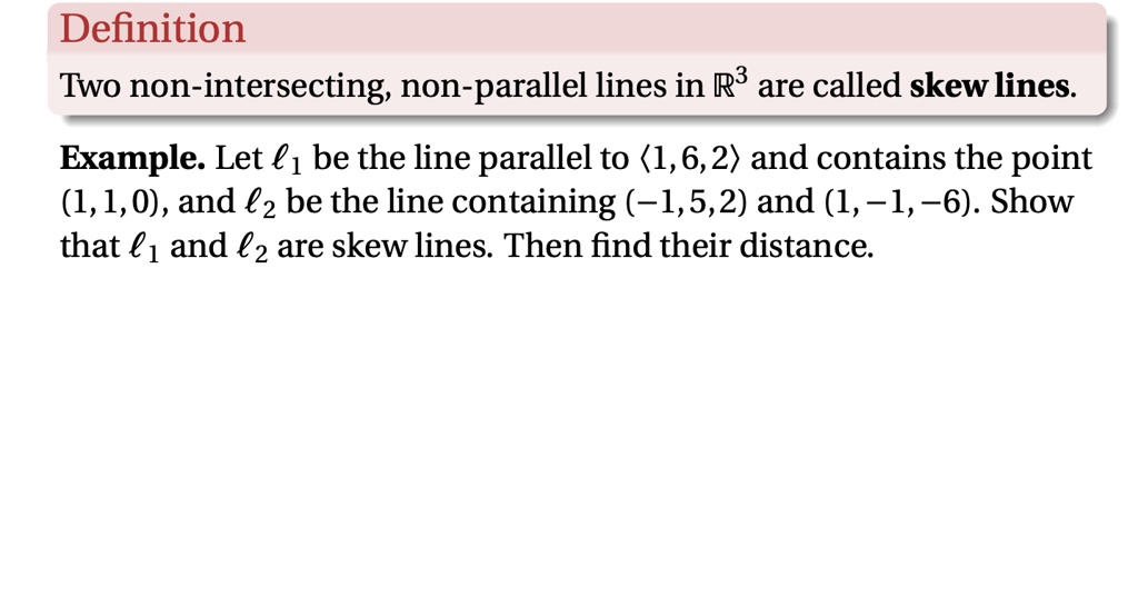 SOLVED: Definition Two non-intersecting, non-parallel lines in R3 are called skew lines. Example ...