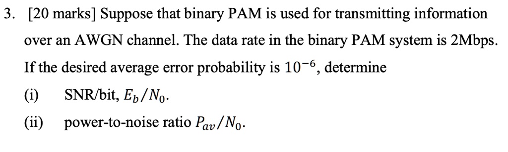 Solved 3 [20 Marks] Suppose That Binary Pam Is Used For Transmitting