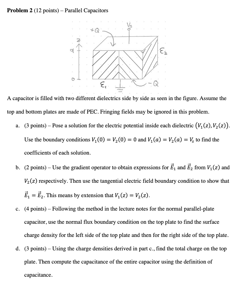 Problem 2 (12 points) - Parallel Capacitors +Q Vs ϵ2 ϵ1 -Q A capacitor is filled with two ...