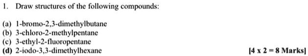 SOLVED: Draw structures of the following compounds: (4) [-bromo-2,3-dimethylbutane (b) 3-chloro ...