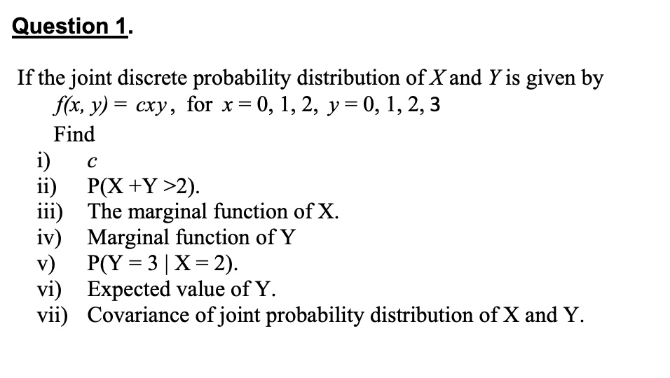 SOLVED: Question 1: If the joint discrete probability distribution of Xand Y is given by fkx, y ...