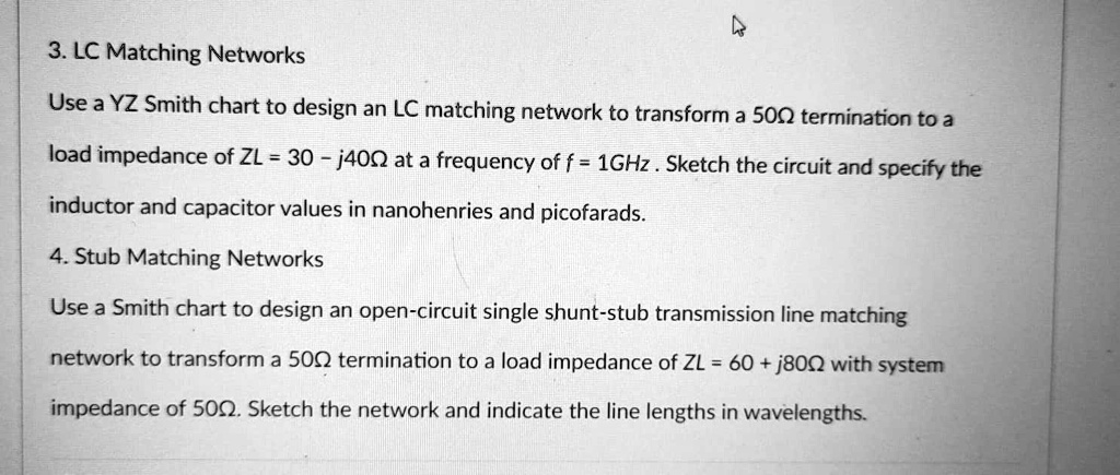VIDEO solution: 3. LC Matching Networks Use a YZ Smith chart to design an LC matching network to ...