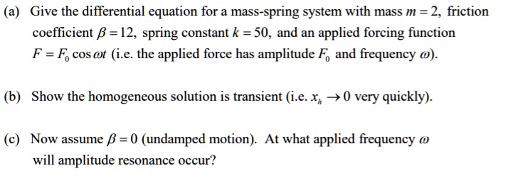 SOLVED: a) Give the differential equation for a mass-spring system with ...