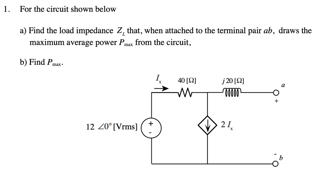 SOLVED: For the circuit shown below: a) Find the load impedance Z that ...