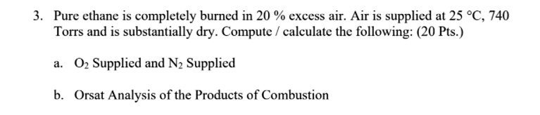 3. Pure ethane is completely burned in 20% excess air. Air is supplied ...