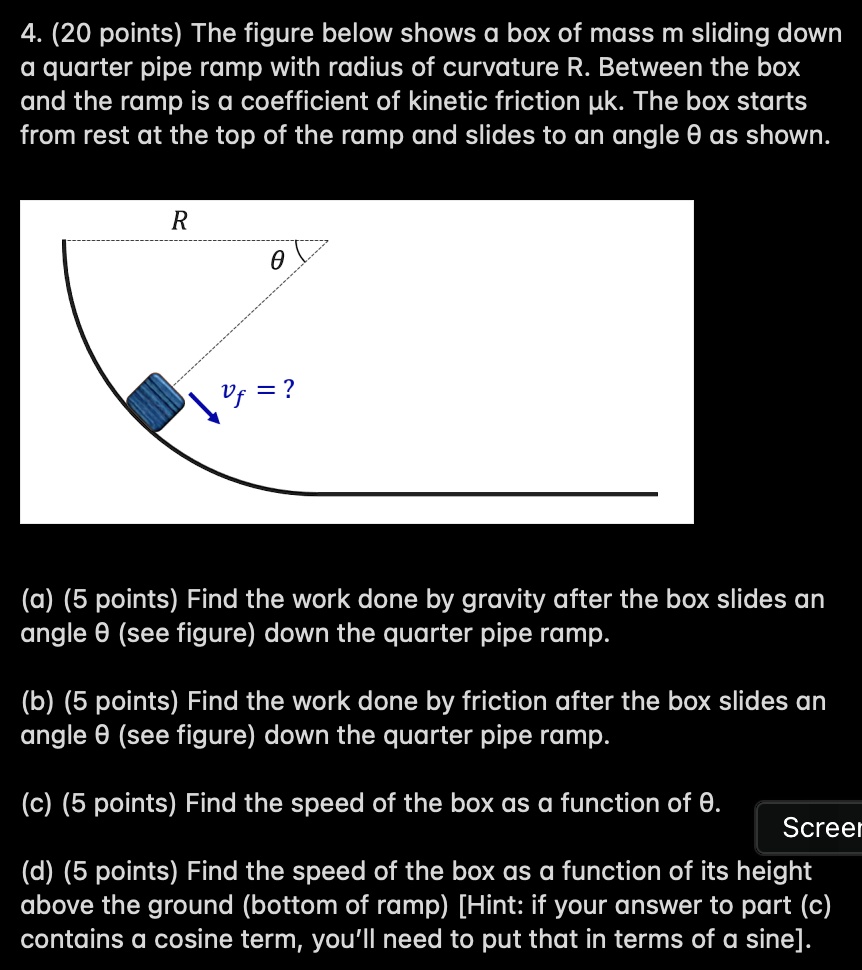 SOLVED: Texts: 4. (20 points) The figure below shows a box of mass m sliding down a quarter pipe ...