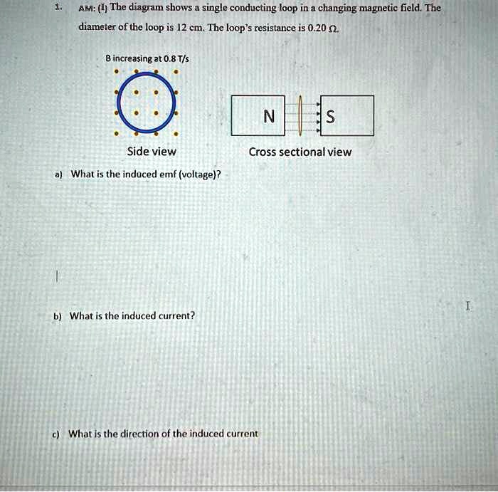 1 am the diagram shows a single conducting loop in a changing magnetic ...