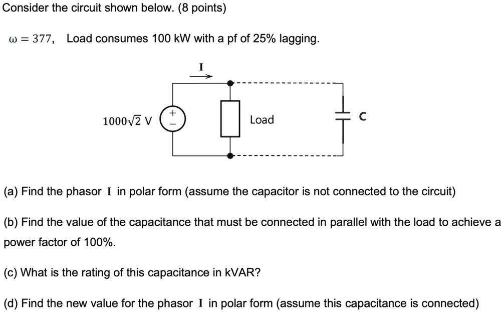 consider the circuit shown below 8 points omega 377 load consumes 100 kw with a pf of 25 lagging ...