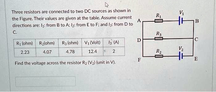 Three resistors are connected to two DC sources as shown in the Figure ...