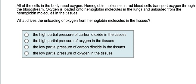 SOLVED: ' All of the cells in the body need oxygen. Hemoglobin ...