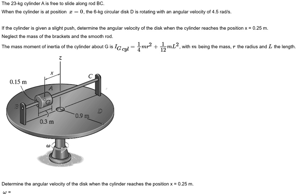 SOLVED: The 23-kg cylinder A is free to slide along rod BC When the cylinder is at position =0 ...