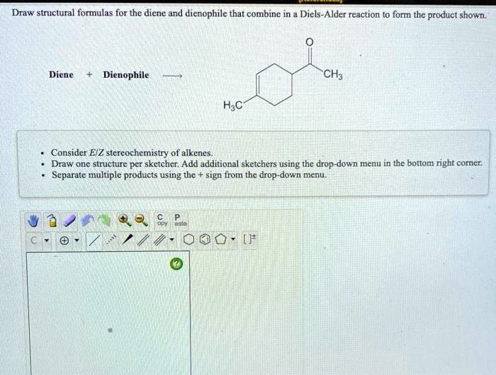 draw structural formulas for the diene and dienophile that combine in a ...