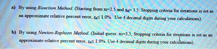 Solved By Using Bisection Method Starting From Xf 2 S And 3 5 Stopping Criteria For