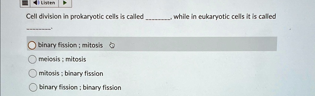 Listen Cell division in prokaryotic cells is called , while in eukaryotic cells it is called ...