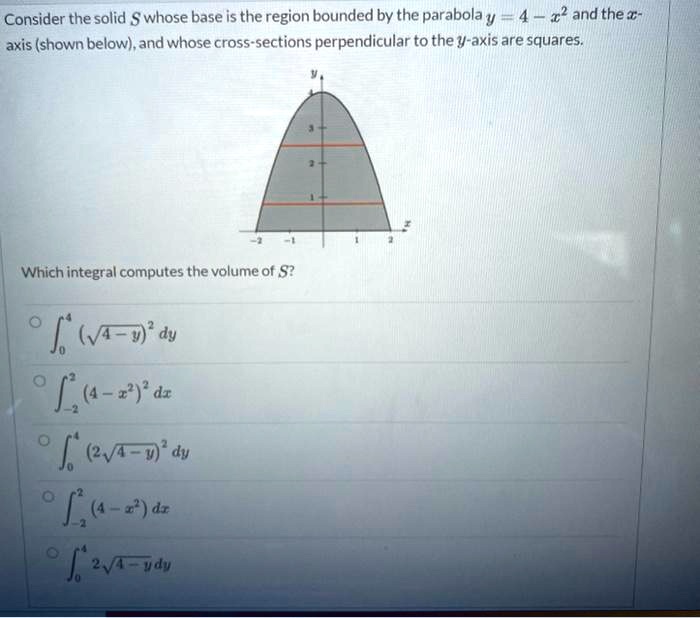 SOLVED: Consider the solid S whose base is the region bounded by the parabola y^2 = 2x and the x ...