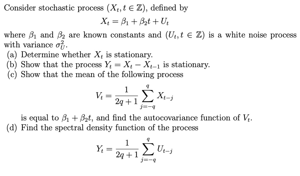 SOLVED: Consider the stochastic process (Xt, t âˆˆ Z), defined by Xt = B1 + Bzt + Ut, where B1 ...