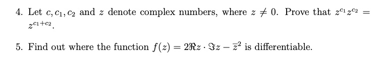 4. Let c, c1, c2 and z denote complex numbers, where z ≠ 0. Prove that ...