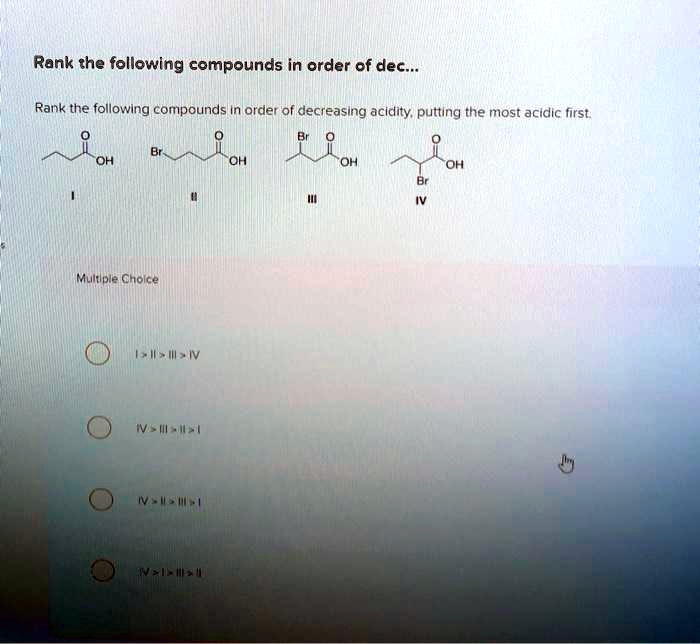 SOLVED: Rank the following compounds in order of decreasing acidity, putting the most acidic ...