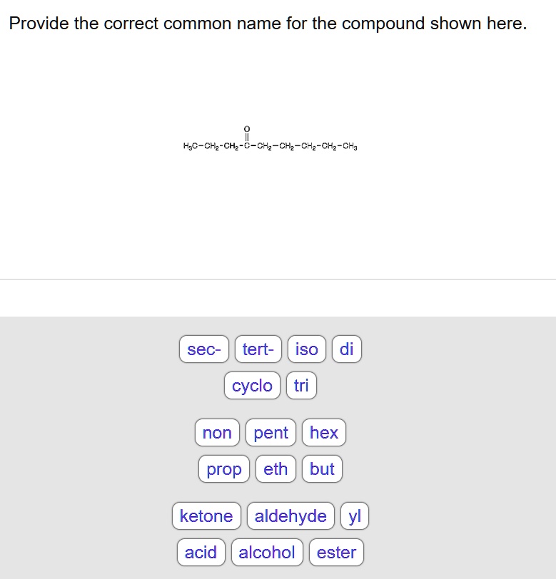 SOLVED: Provide the correct common name for the compound shown here: H3C-CH2-CH(CH3)-CH2-CH(CH3 ...
