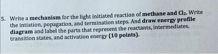 SOLVED: Initiated reaction of methane and Cl2. Write a mechanism for ...