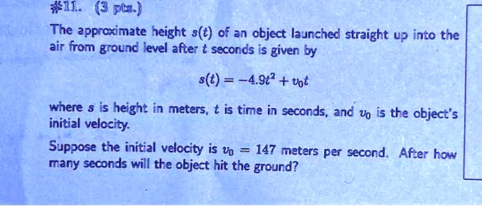 #11. (3 pts.) The approximate height s(t) of an object launched straight up into the air from ...