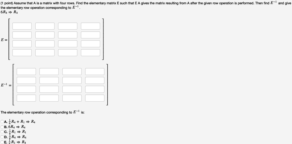 SOLVED: Assume that A is a matrix with four rows. Find the elementary matrix such that the ...