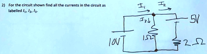 SOLVED: For the circuit shown, find all the currents in the circuit as labelled I1, I2, I3.