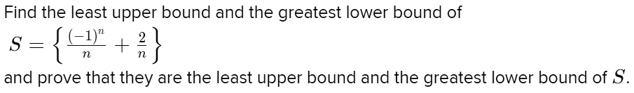 Find the least upper bound and the greatest lower bound of s = 22+2 and ...