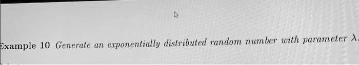 SOLVED: Example 10: Generate an exponentially distributed random number with parameter