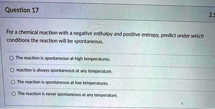 Question 17 for a chemical reaction with a negative enthalpy...