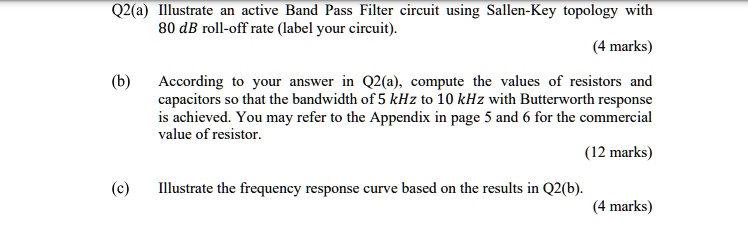 Q2(a) Illustrate an active Band Pass Filter circuit using Sallen-Key ...