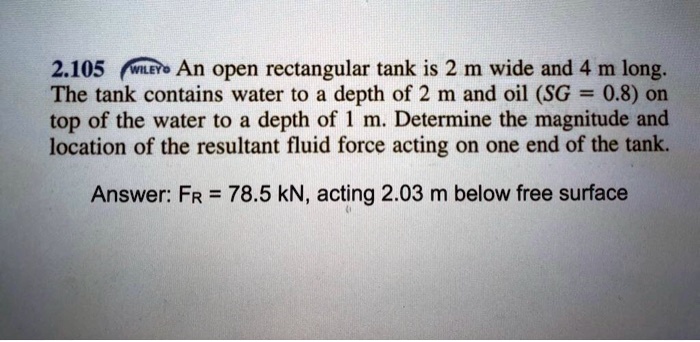 2.105 An open rectangular tank is 2 m wide and 4 m long. The tank contains water to a depth of 2 ...