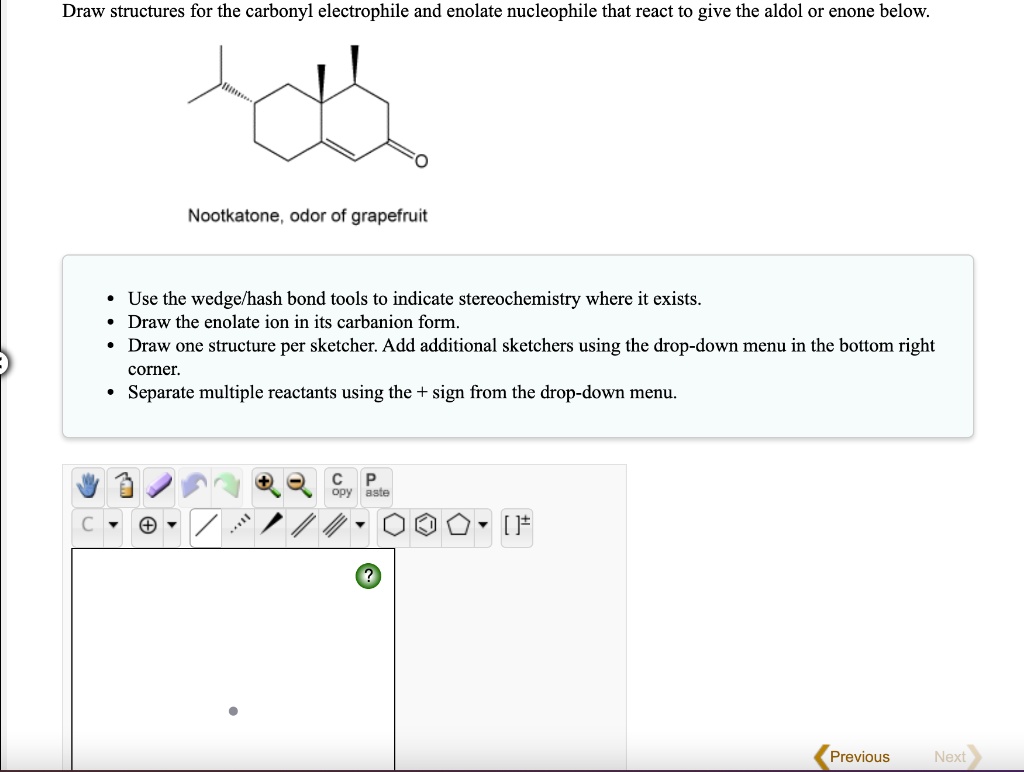 Draw structures for the carbonyl electrophile and enolate nucleophile ...